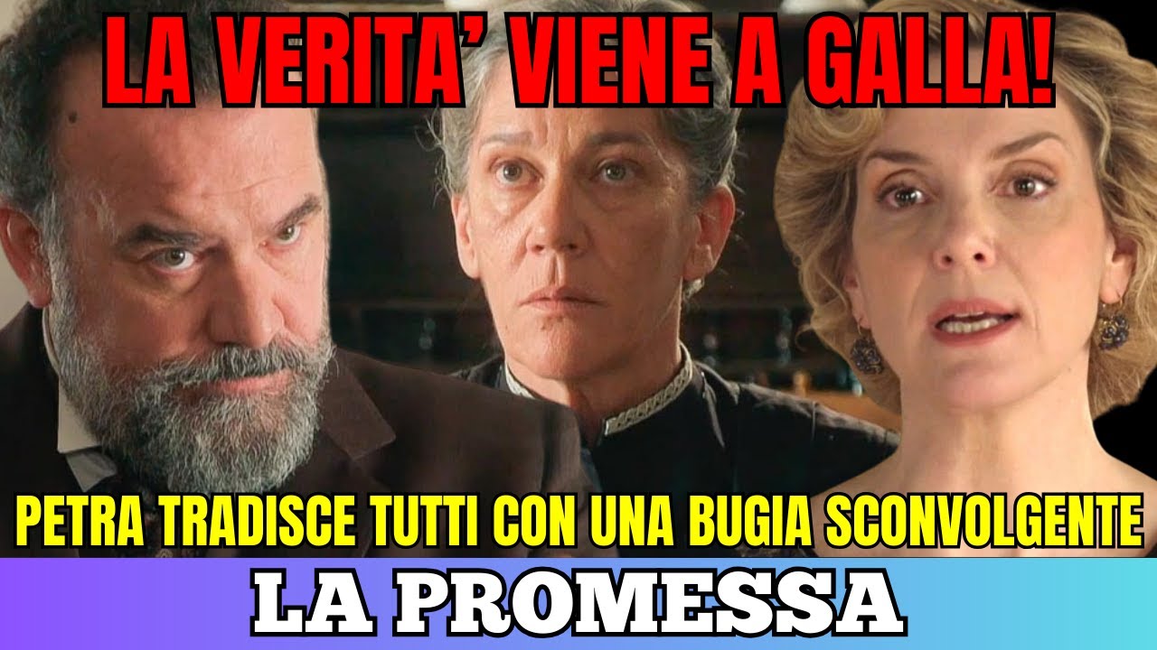 LA PROMESSA ANTICIPAZIONI - PETRA TRADISCE TUTTI CON UNA BUGIA SCONVOLGENTE