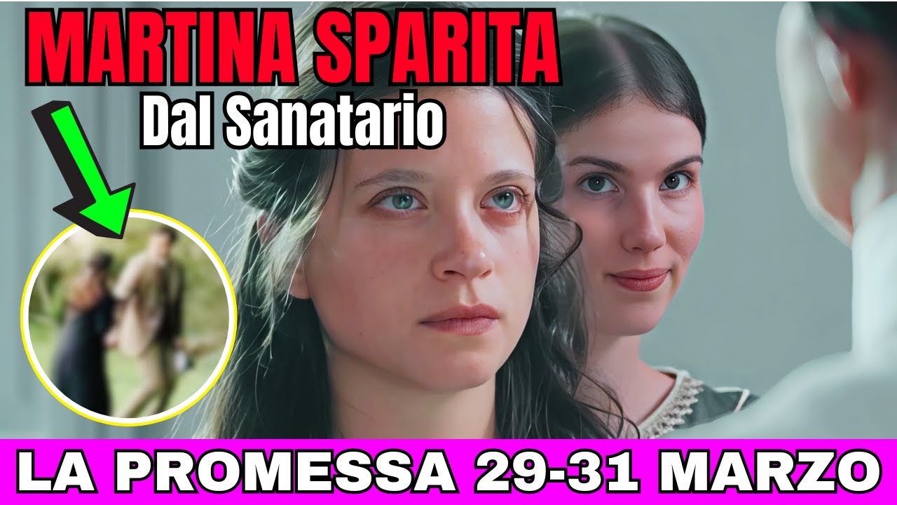 LA PROMESSA ANTICIPAZIONI - FUGA CHOC! MARTINA SPARITA DAL SANATORIO!