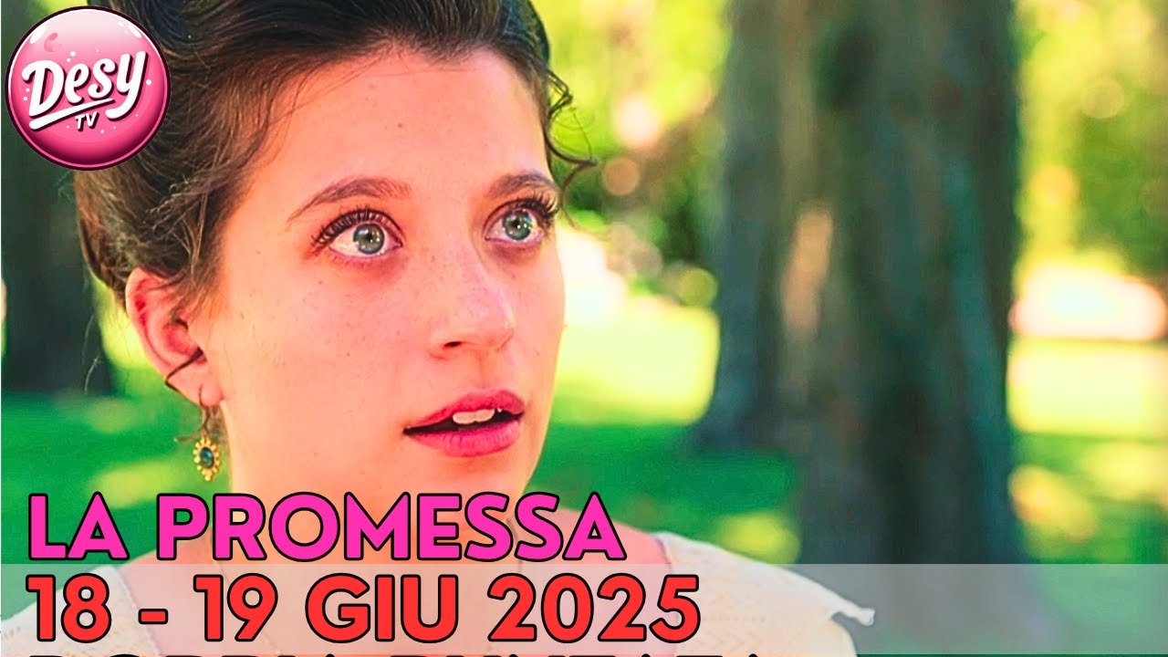 📺 LA PROMESSA – ANTICIPAZIONI 18 E 19 GIUGNO 2025 TITOLO: “MARTINA SCOPRE LA VERITÀ SU CURRO E ...